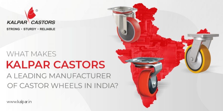 What Makes Kalpar Castors a Leading Manufacturer of Castor Wheels in India?